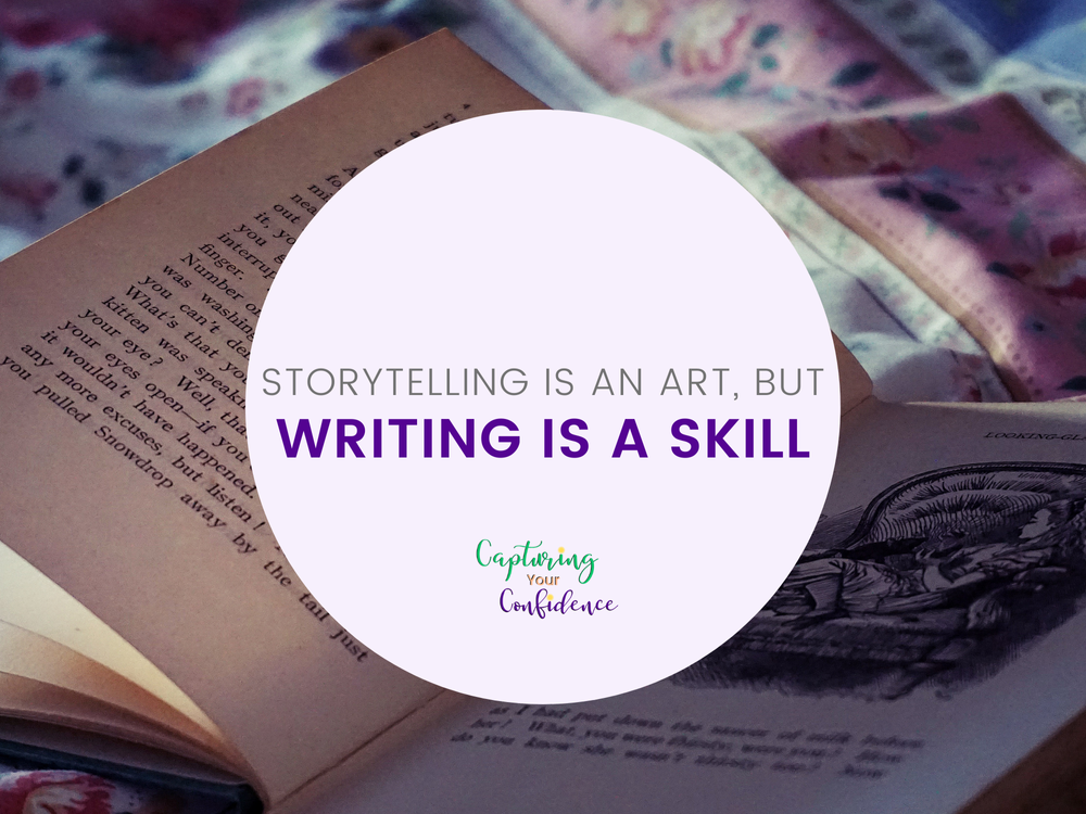 Storytelling is an Art, but Writing is a Skill — Capturing Your Confidence