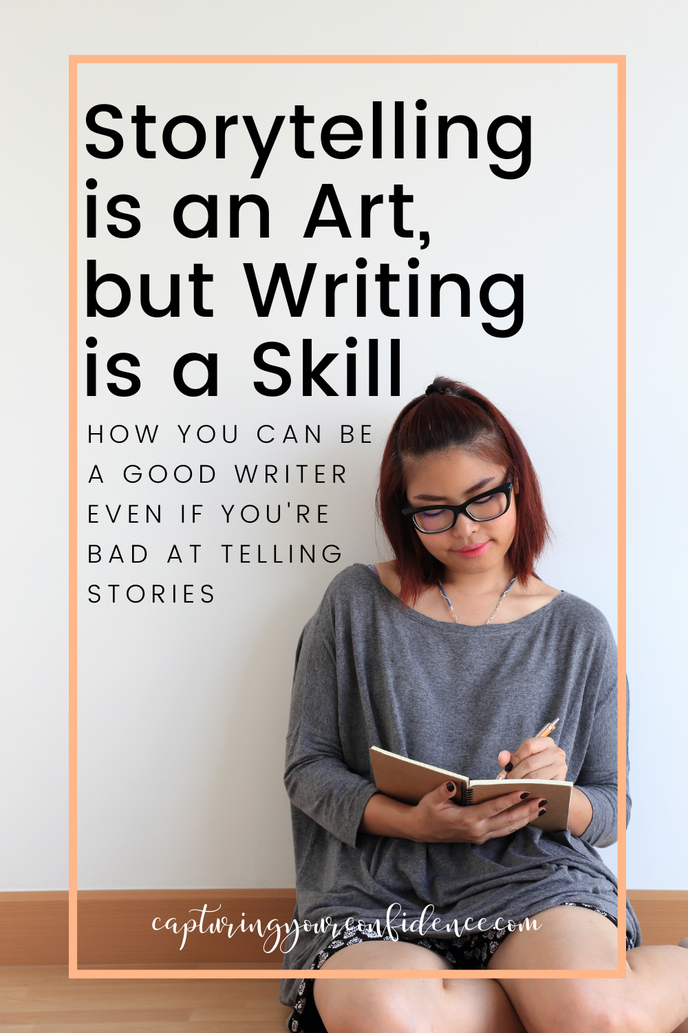 Storytelling is an Art, but Writing is a Skill — Capturing Your Confidence