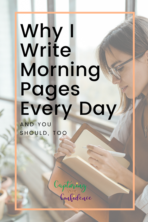 Why I Write Morning Pages Every Day — Capturing Your Confidence