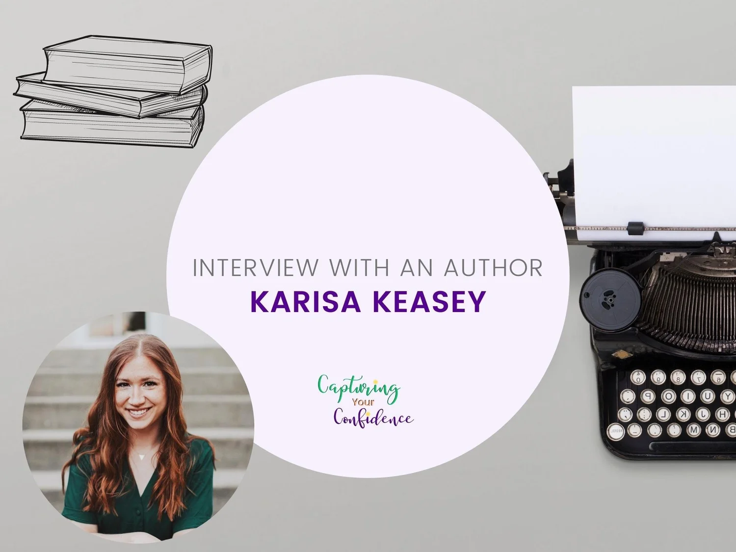 Interview with an Author: Karisa Keasey — Capturing Your Confidence