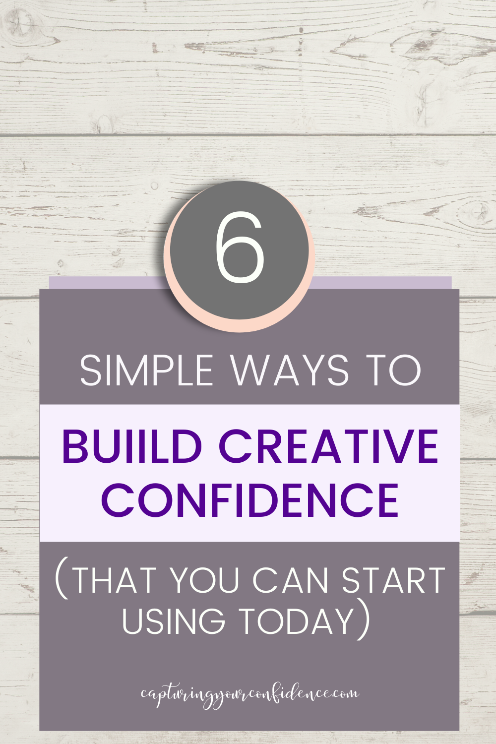 6 Simple Ways to Build Creative Confidence — Capturing Your Confidence