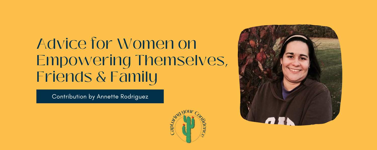 Advice for Women for Empowering Themselves & Others — Capturing Your ...