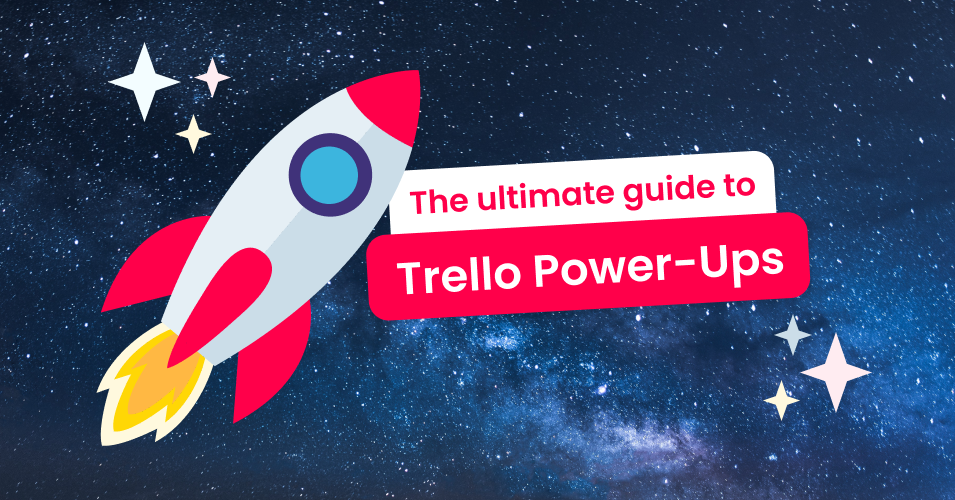 The ultimate guide to Trello Power-Ups