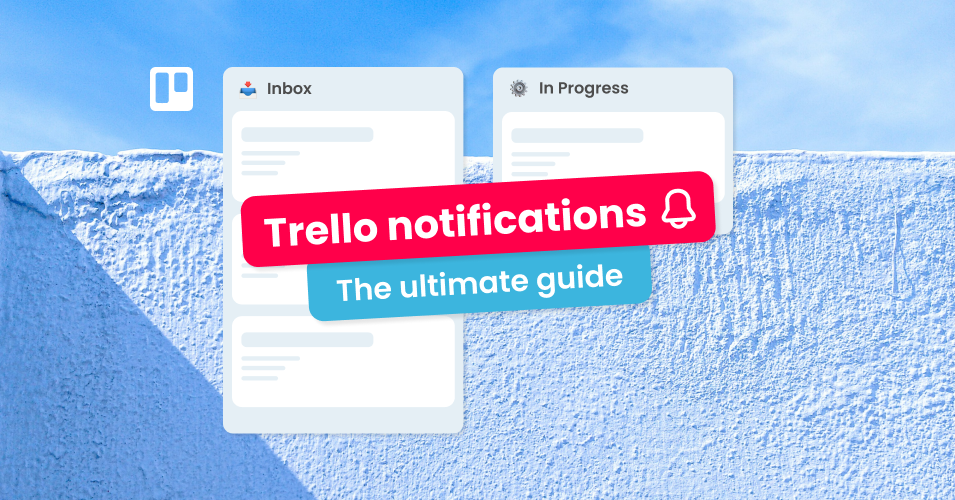 The ultimate guide to Trello notifications