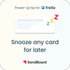 Snooze any card for later