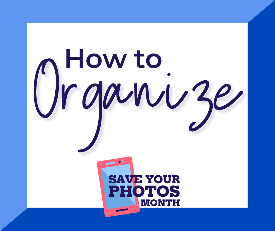 How to Organize - #SaveYourPhotosMonth — The Picture Org LLC