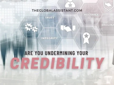 The credibility-killing mistakes to avoid | The Global Assistant