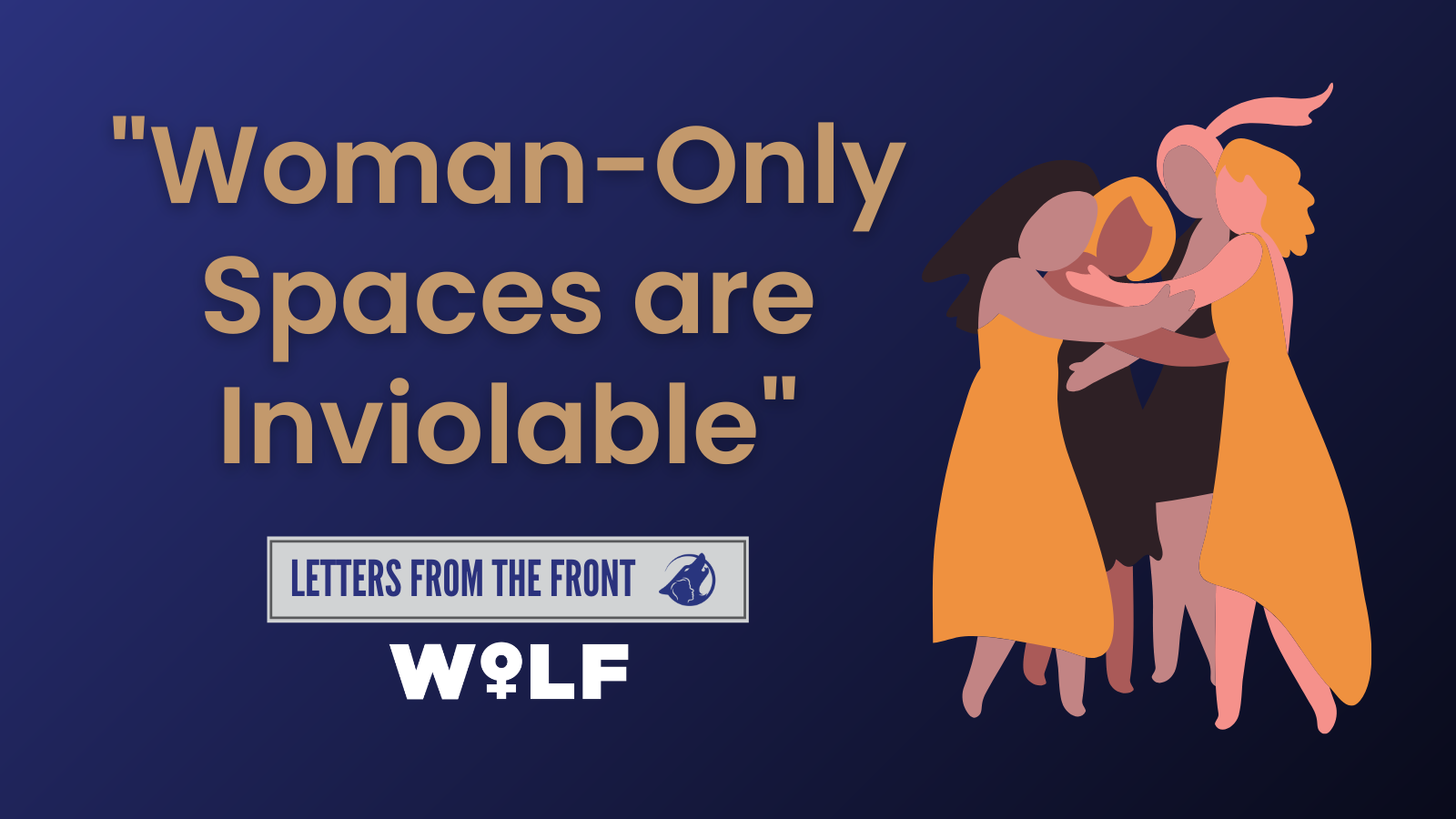 “Woman-only Spaces are Inviolable” — Women's Liberation Front