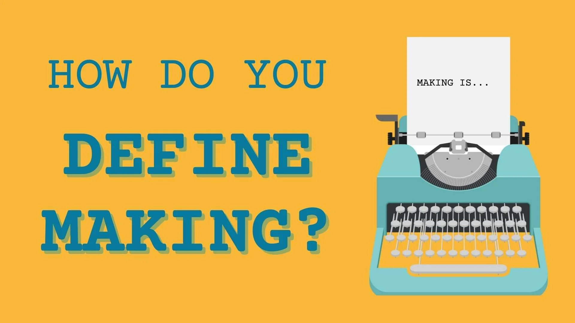 How Do You Define Making Makers In The Library how-do-you-define-making-makers-in-the-library
