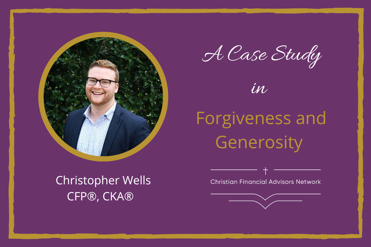 A Case Study in Forgiveness and Generosity — Christian Financial Advisors Network