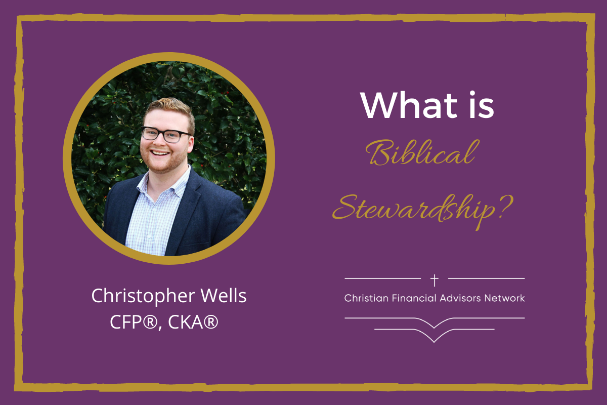 What is Biblical Stewardship? — Christian Financial Advisors Network