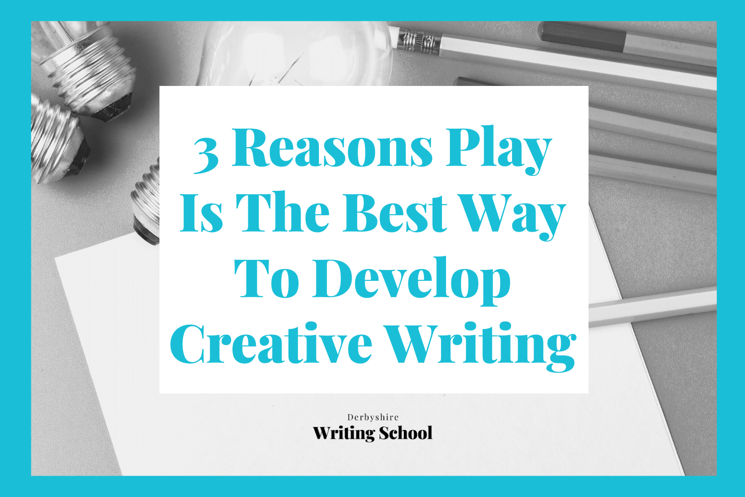 3 Reasons Play Is The Best Way To Develop Creative Writing — Derbyshire ...