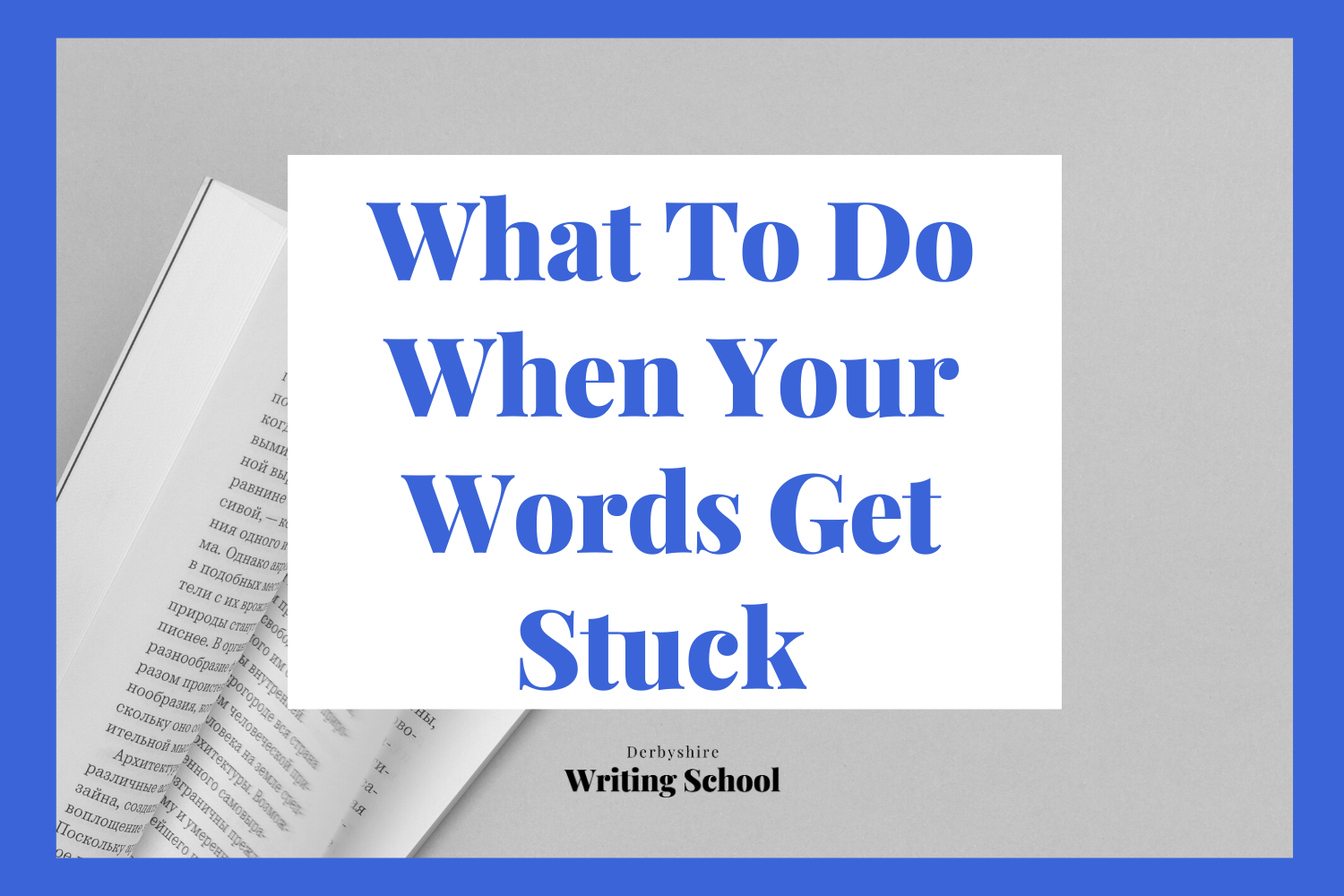 What To Do When Your Words Get Stuck? — Derbyshire Writing School