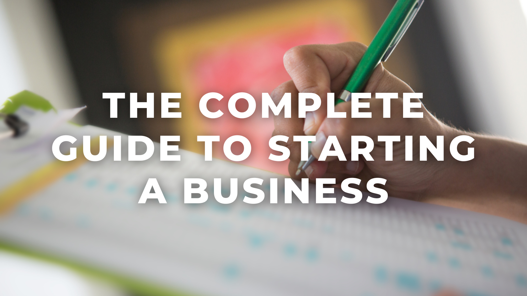 The Complete Guide to Starting a New Business — MAJOR