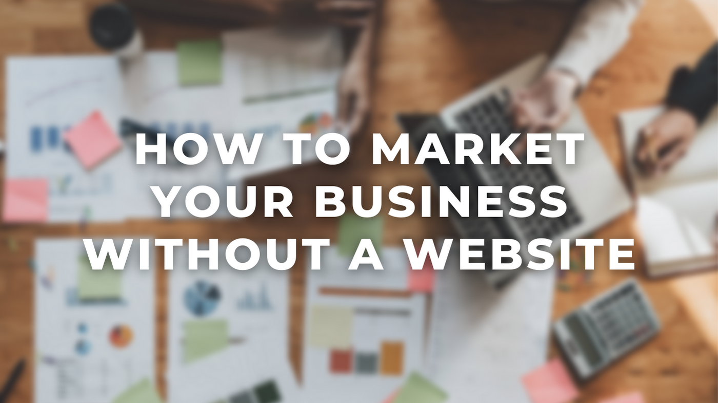 How to Market Your Business Without a Website — MAJOR