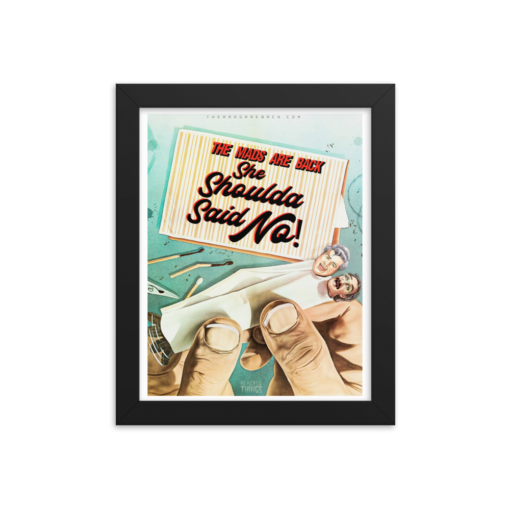 The Mads Are Back | Framed Matte Poster Print | She Shoulda Said No ...