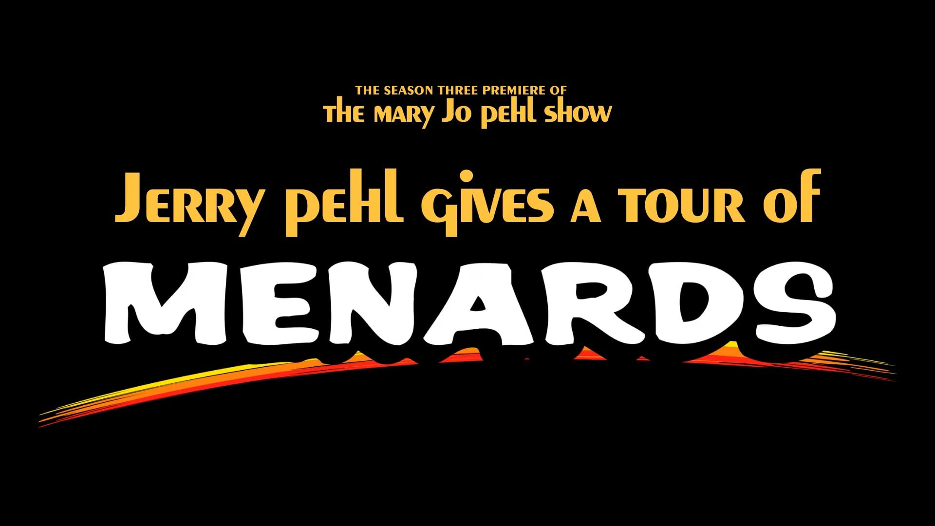 The Mary Jo Pehl Show Presents: Jerry Pehl Gives A Tour Of Menards ...