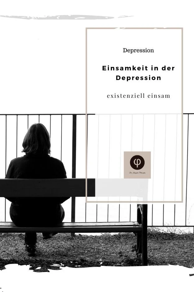 Einsamkeit & Depression – existenziell einsam