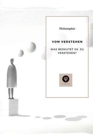 Verstehen: Was bedeutet verstehen? | Philosophischer Essay