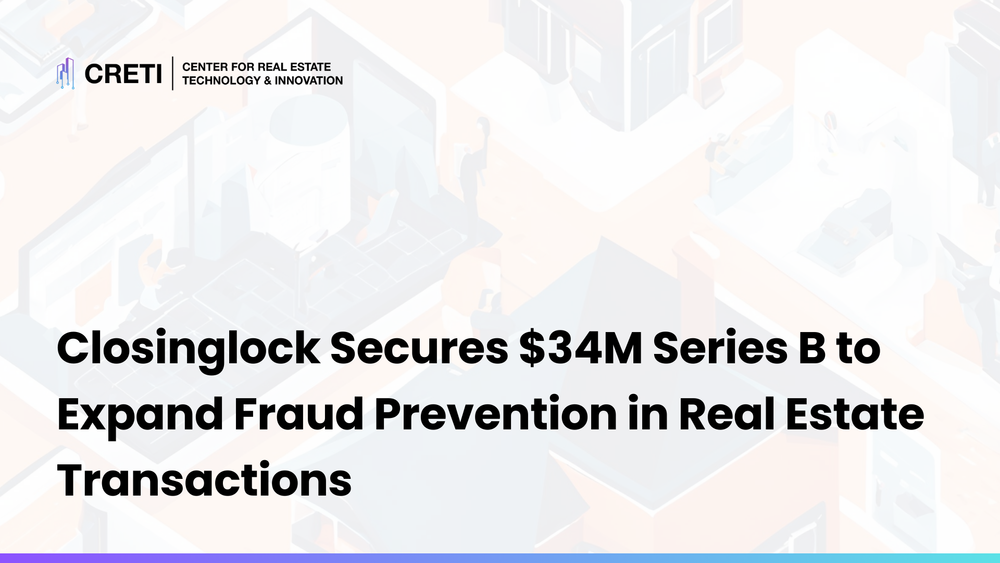 Closinglock Secures $34M Series B to Expand Fraud Prevention in Real ...