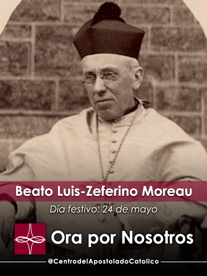 Beato Luis-Zeferino Moreau — Catholic Apostolate Center Feast Days