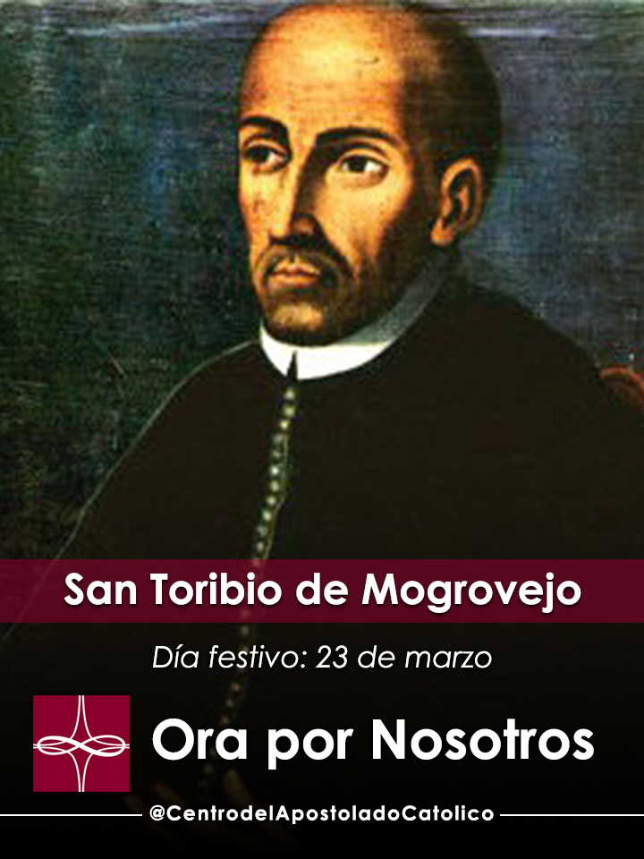 San Toribio de Mogrovejo — Catholic Apostolate Center Feast Days