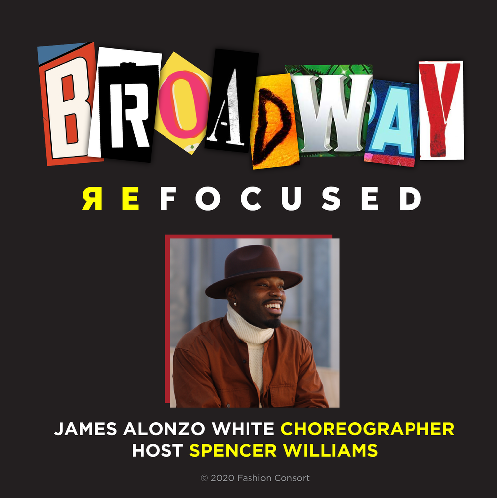 Conversation with James Alonzo White, Choreographer — Broadway Refocused