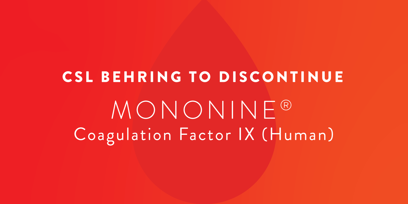 CSL Behring to Discontinue Mononine — The Coalition for Hemophilia B
