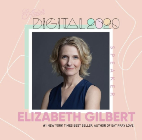 The Atelier Digital 2020 features Keynote Speakers Elizabeth Gilbert ...