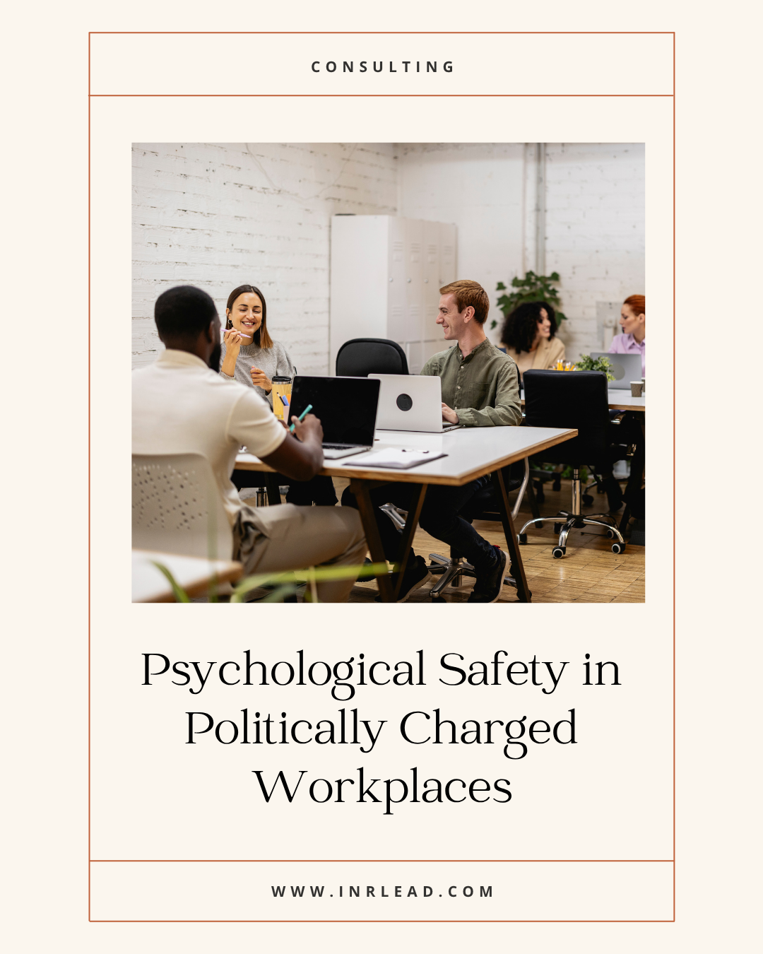 Psychological Safety in Politically Charged Workplaces — InrLead ...