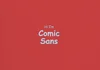 The Surprisingly Functional Side of Comic Sans — Brandon Wilson Creative