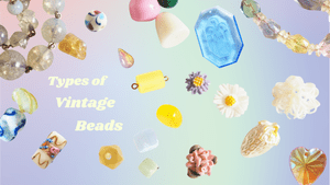 Types of vintage beads — Luneta