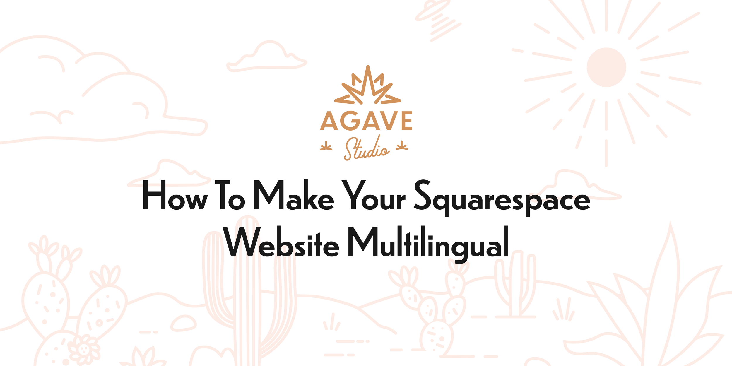 How To Make Your Squarespace Website Multilingual — Agave Studio