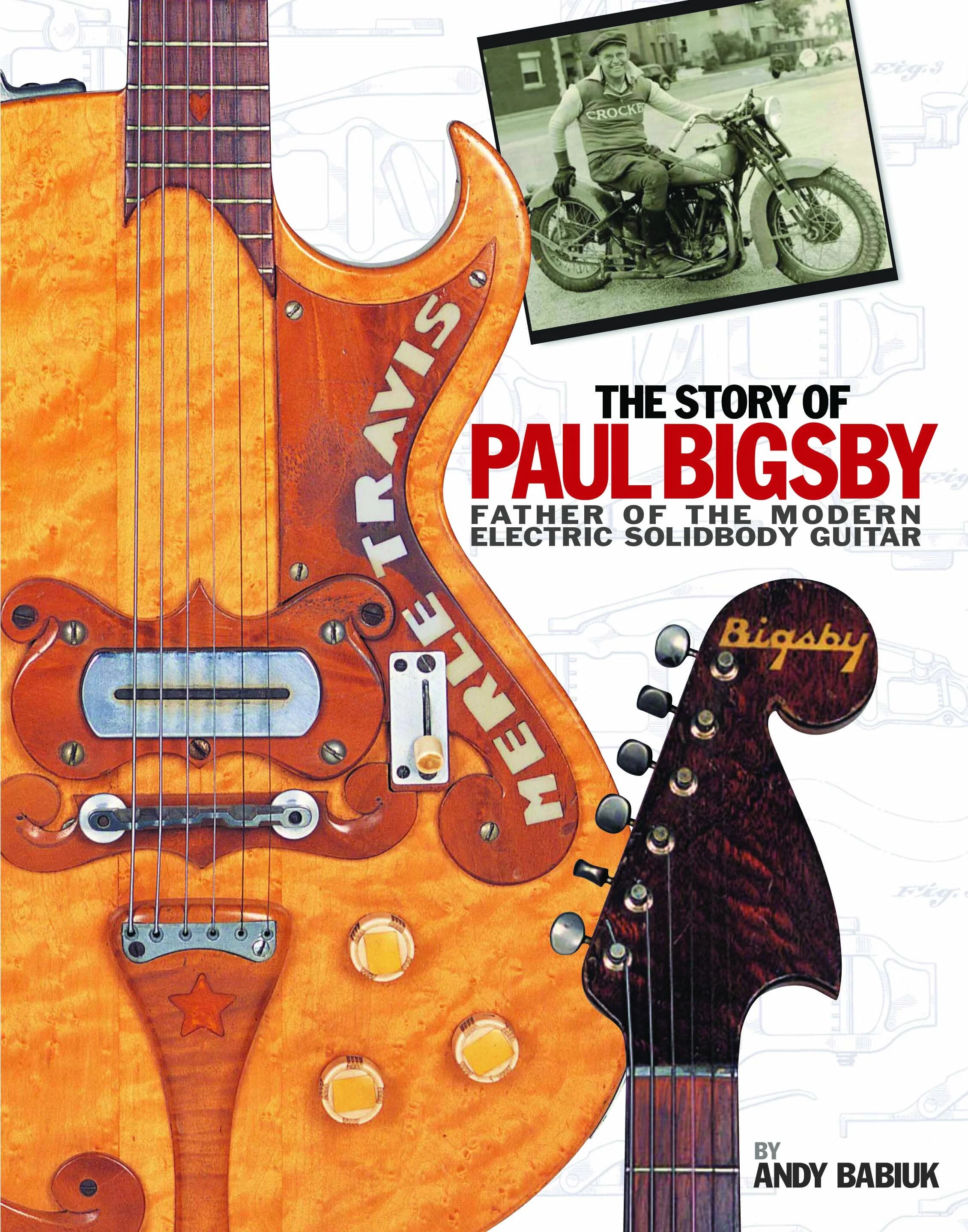 The Story Of Paul Bigsby Book — Andy Babiuk's Fab Gear