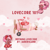 Lovecore 101 Defining Lovecore — Jadedisland
