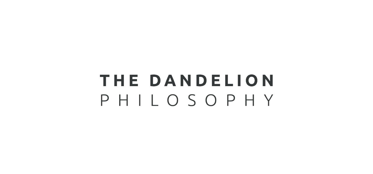 The Dandelion Philosophy