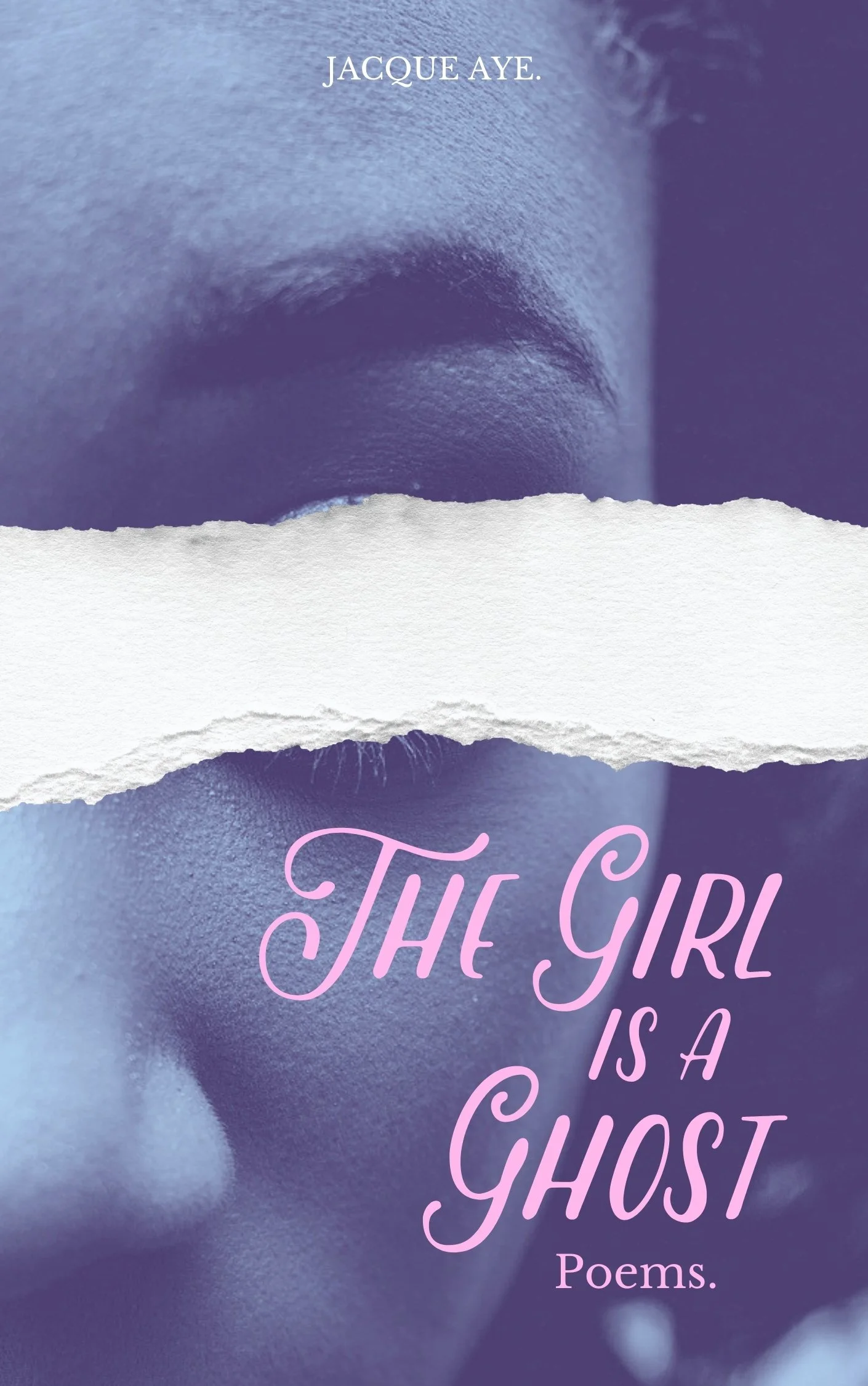The Girl is a Ghost: Poems — Jacque Aye