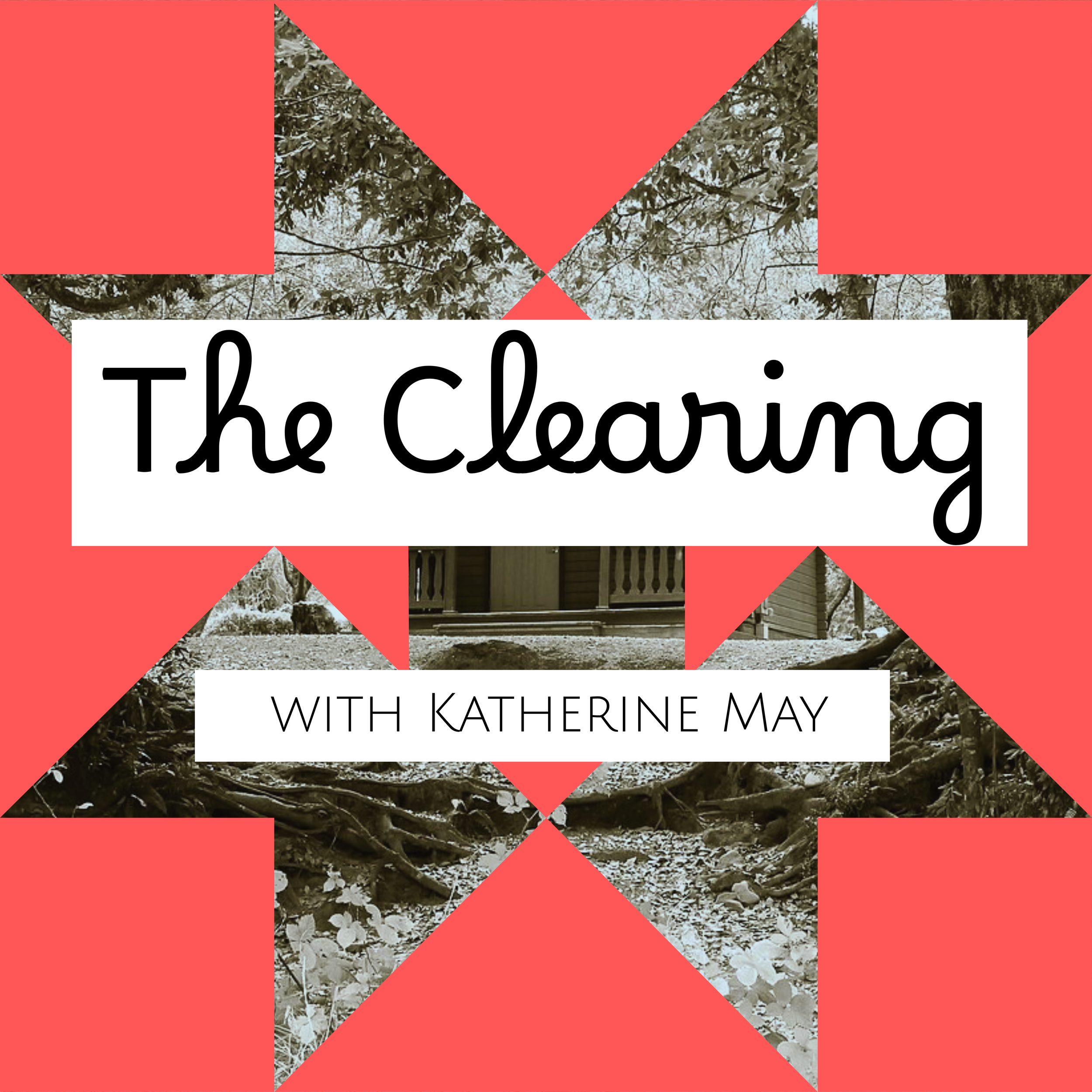 The Clearing Podcast — KATHERINE MAY