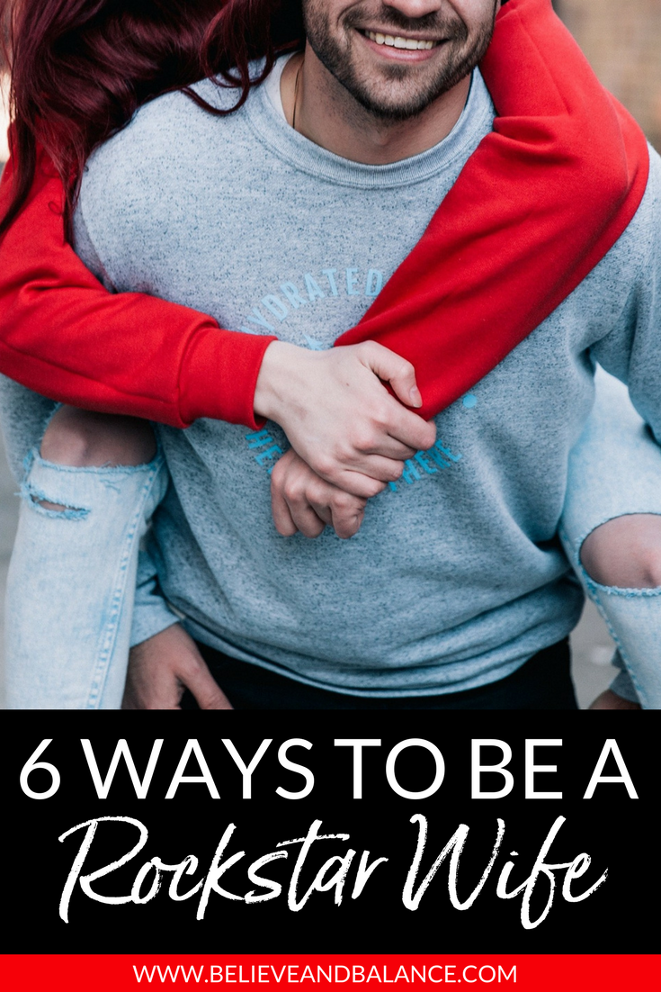 6 Ways To Be A Rockstar Wife - Believe and Balance