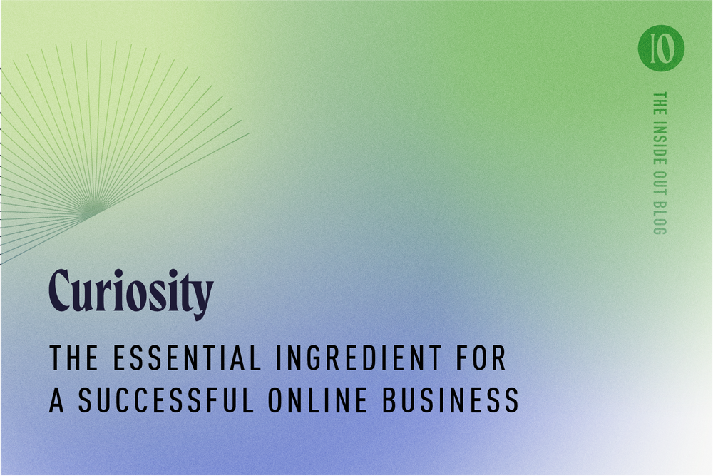 Curiosity: The Essential Ingredient For A Successful Business | Inside ...