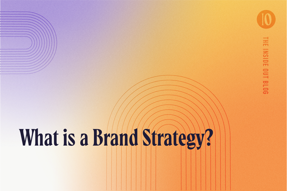 What is a Brand Strategy? And why you need one for your biz. | Inside ...
