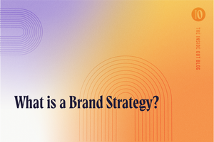 What is a Brand Strategy? And why you need one for your biz. | Inside ...