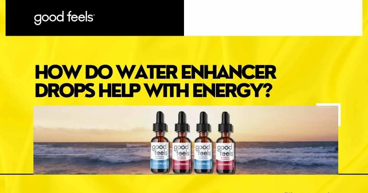 How Water Enhancer Drops Can Boost Your Energy - Good Vibes