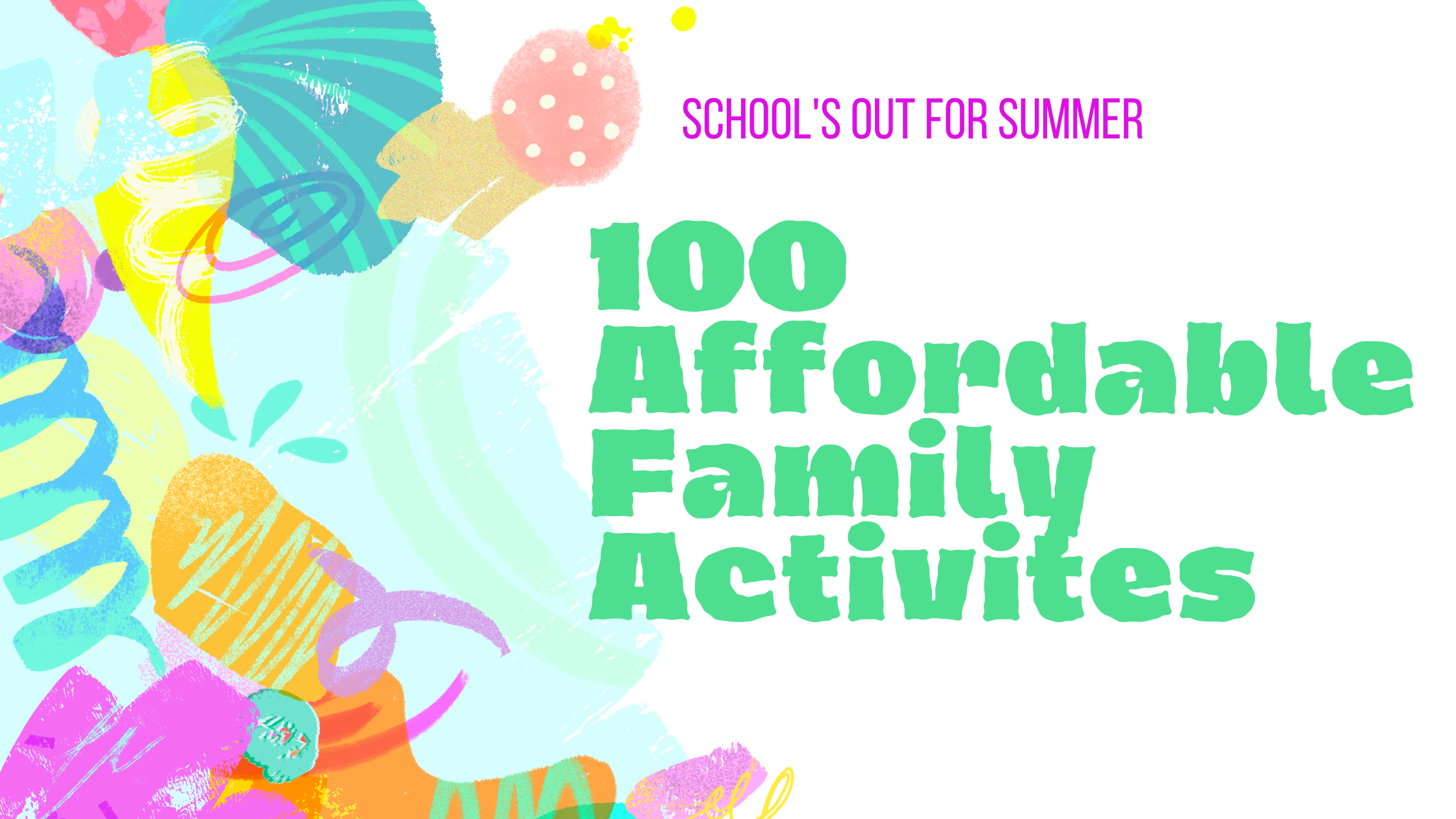 100 Fun Family Summer Activities - That Won’t Break the Bank — Games By ...