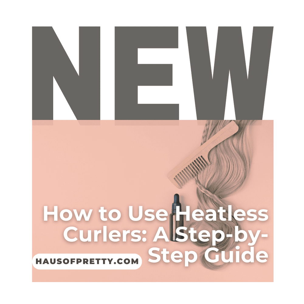 How to Use Heatless Curlers: A Step-by-Step Guide by Hair Expert Kelsey Morey — HAUS OF PRETTY