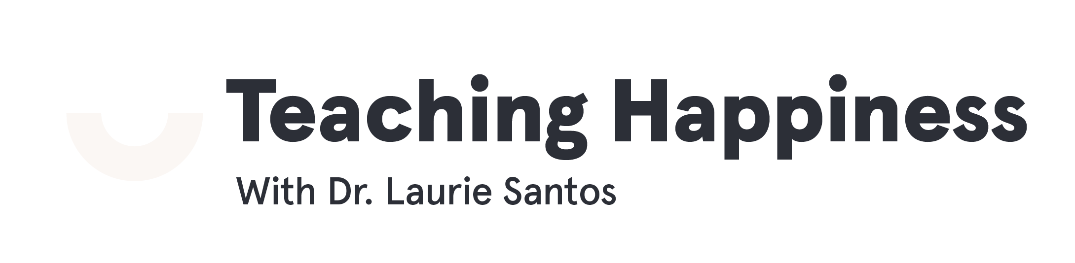 "Teaching Happiness" Curriculum — Dr. Laurie Santos
