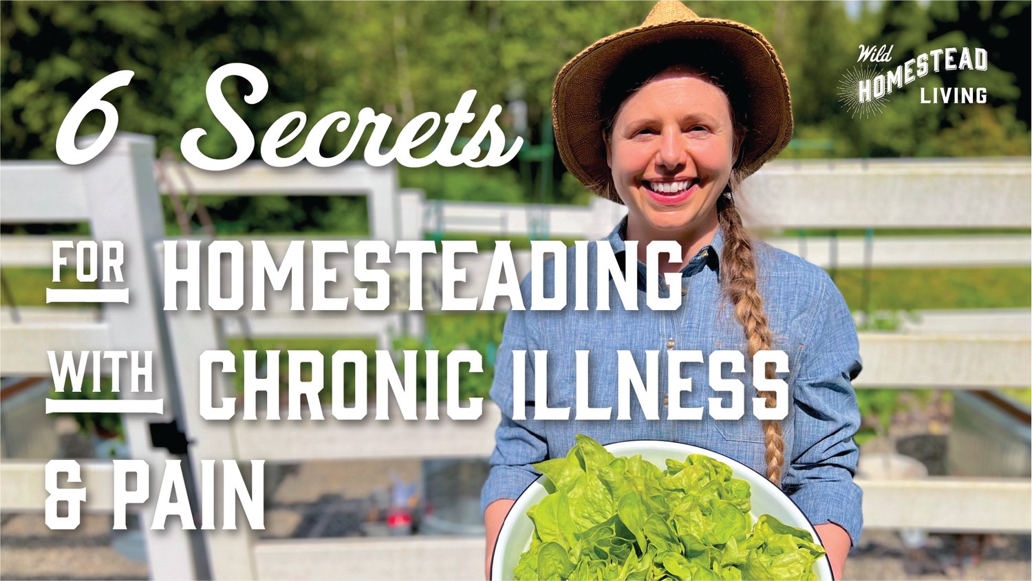 Wild Homestead Living— 6 secrets to homesteading with chronic illness ...