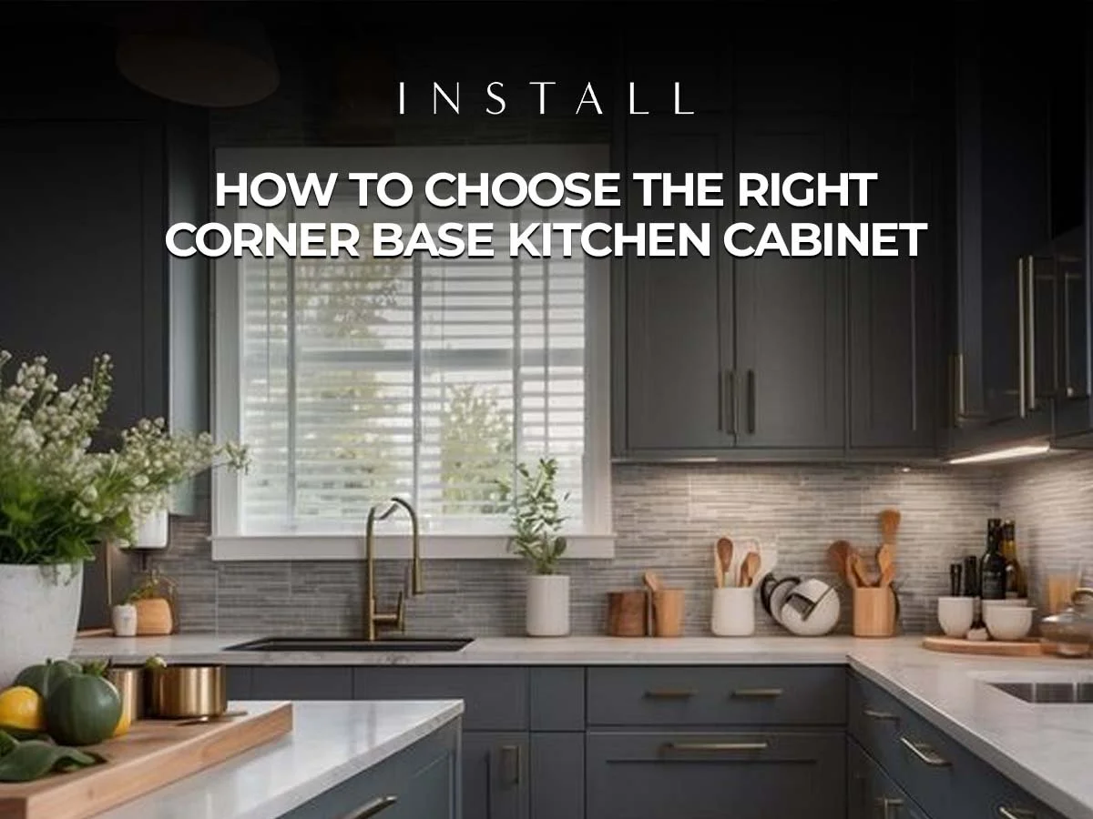How to Choose the Right Corner Base Kitchen Cabinet - Install Kitch
