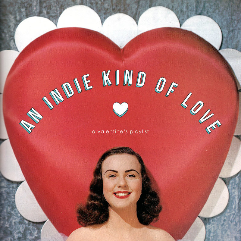 An Indie Kind of Love | Valentine's Playlist — Julia Walck