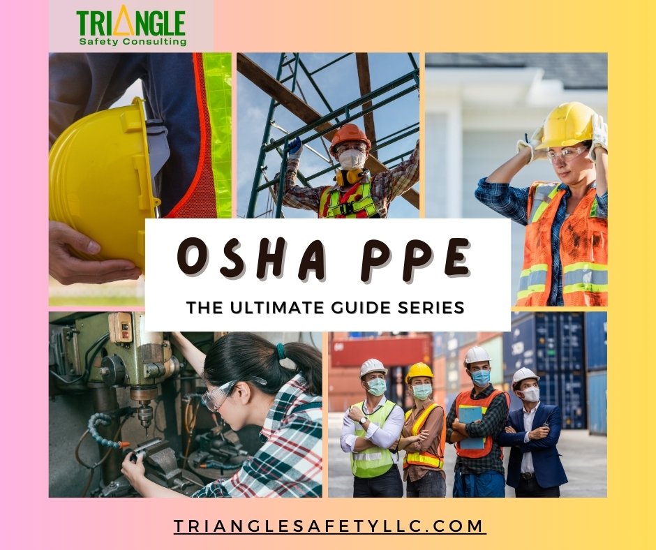 PPE Basics in the Workplace — Triangle Safety Consulting LLC